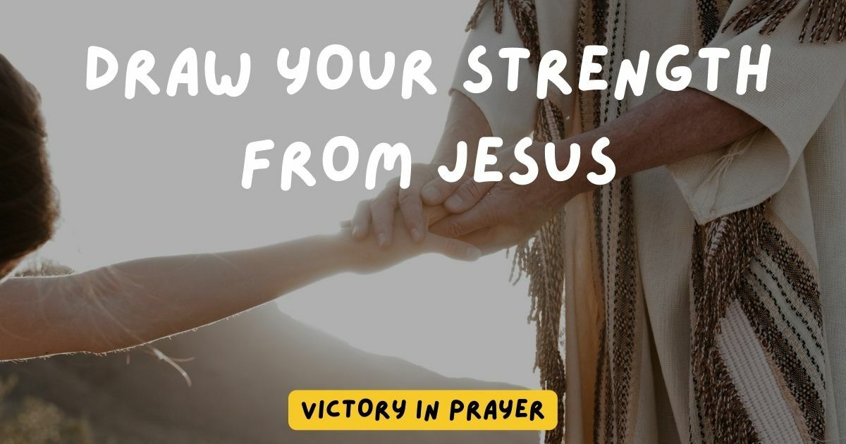 Draw Your Strength from Jesus