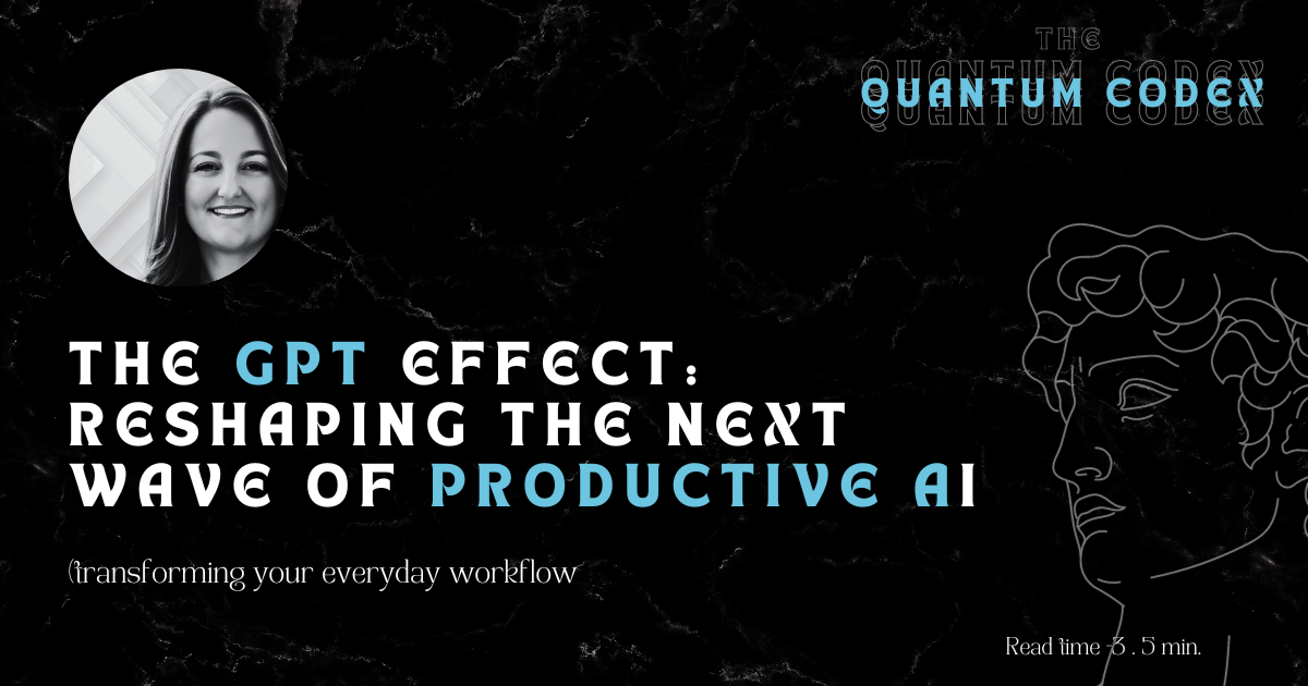 The GPT Effect: Reshaping the Next Wave of Productive AI
