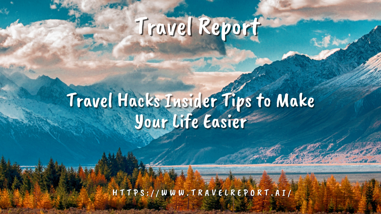 Travel Hacks Insider Tips to Make Your Life Easier