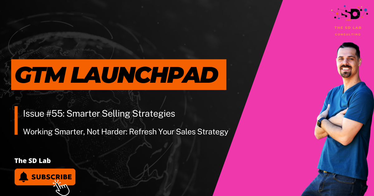 The GTM Launchpad Issue #55: Smarter Selling Strategies