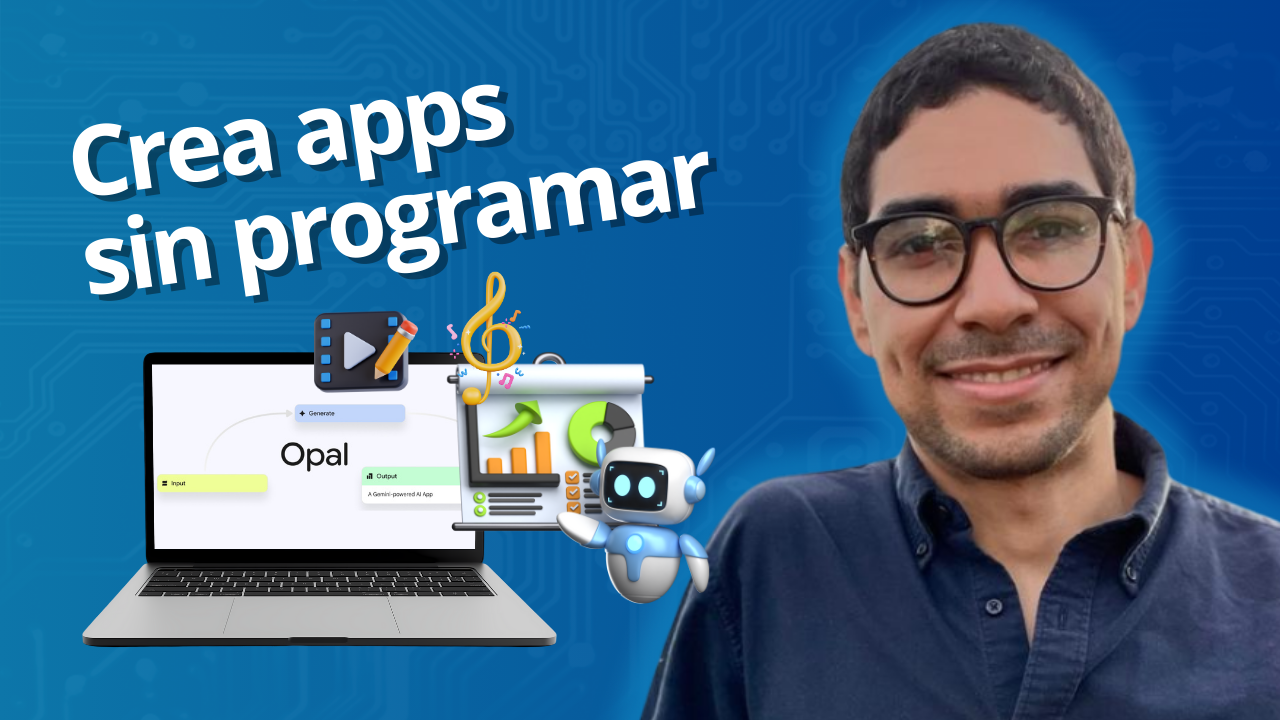 🚀 Google Opal: Crea Apps Sin Código en Minutos con IA