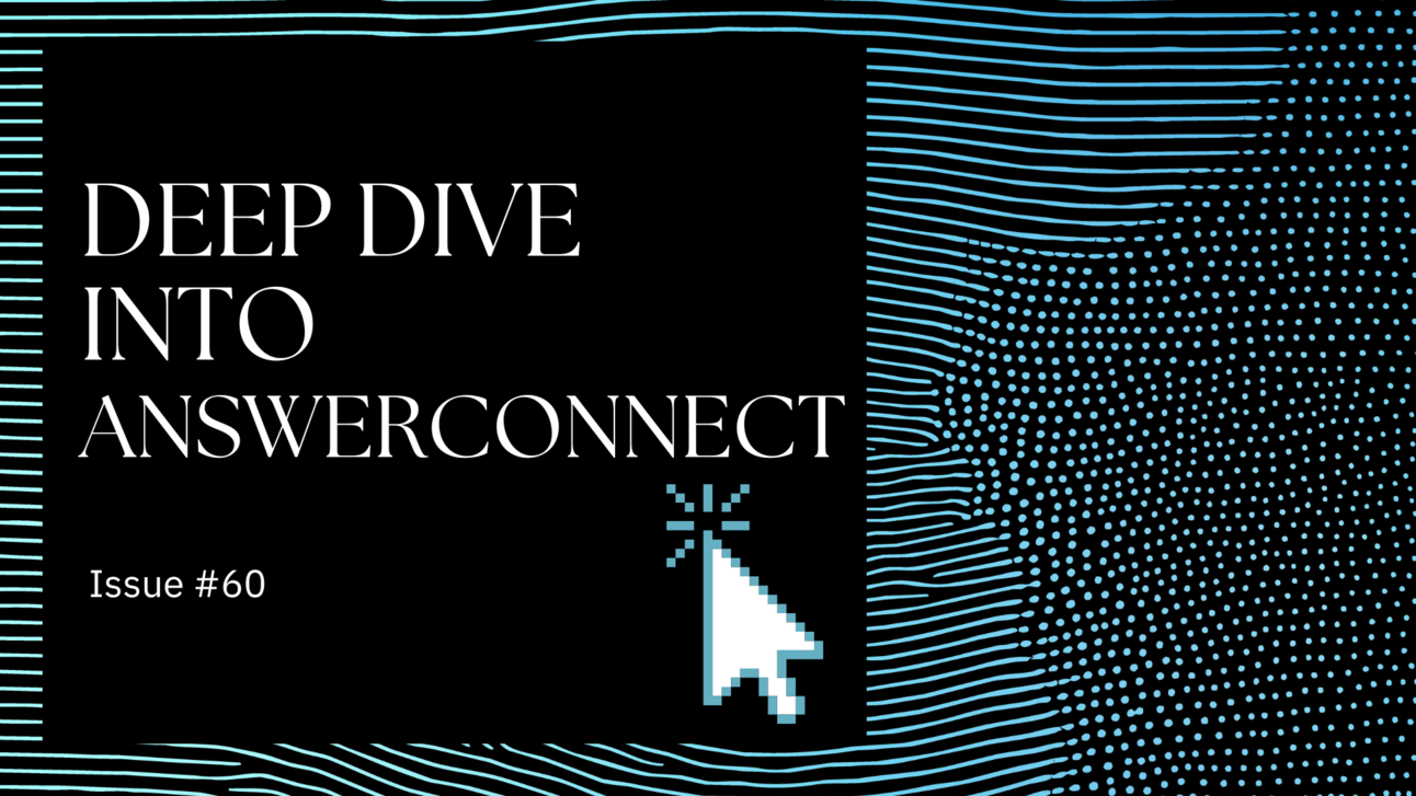 DEEP DIVE INTO ANSWERCONNECT