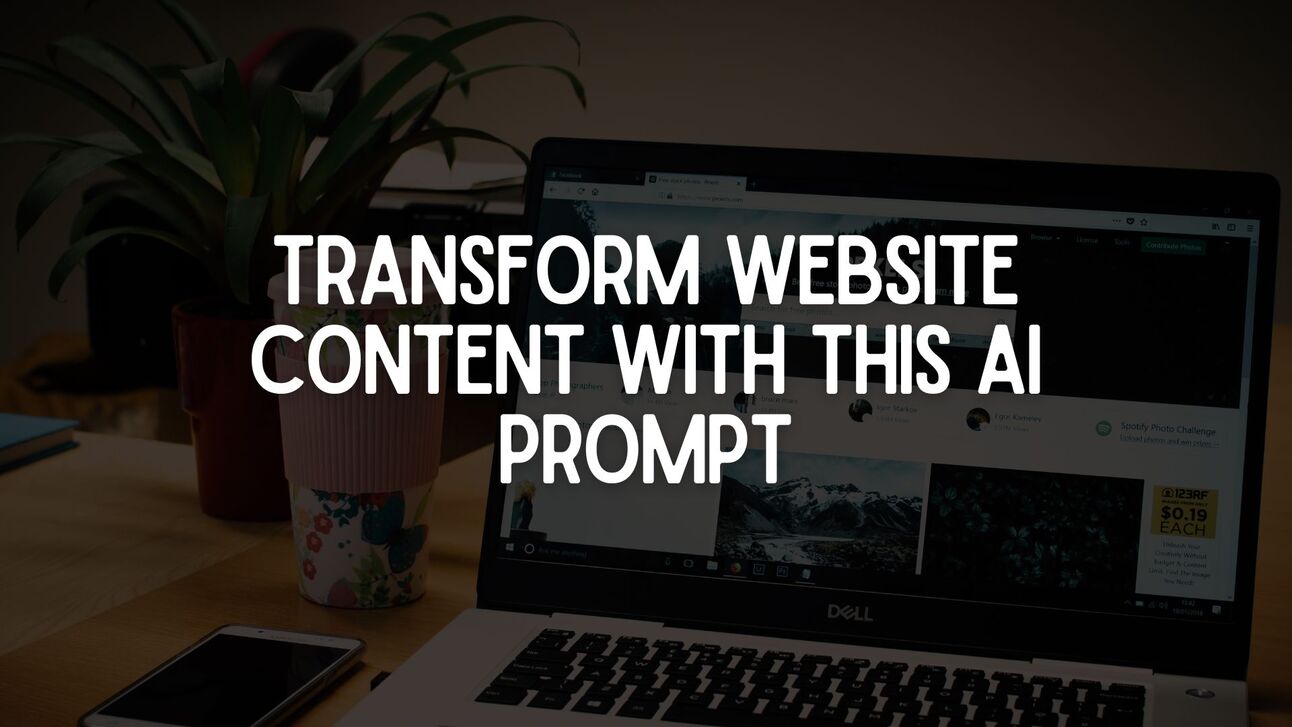 Transform Website Content with This AI Prompt