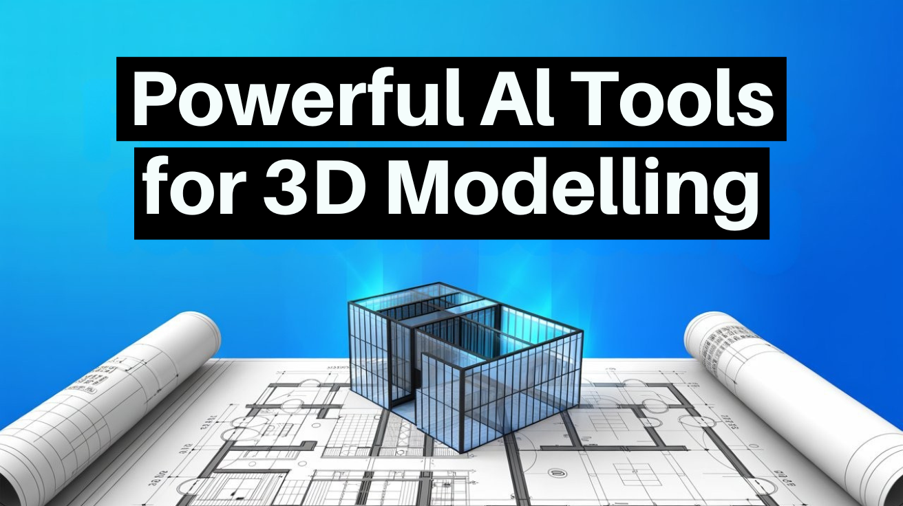 AI Tools for Realistic 3D Modelling & Digital Twins
