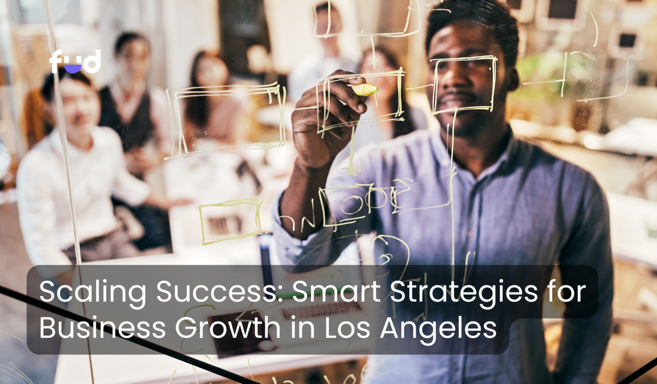 Scaling Success: Smart Strategies for Business Growth in Los Angeles