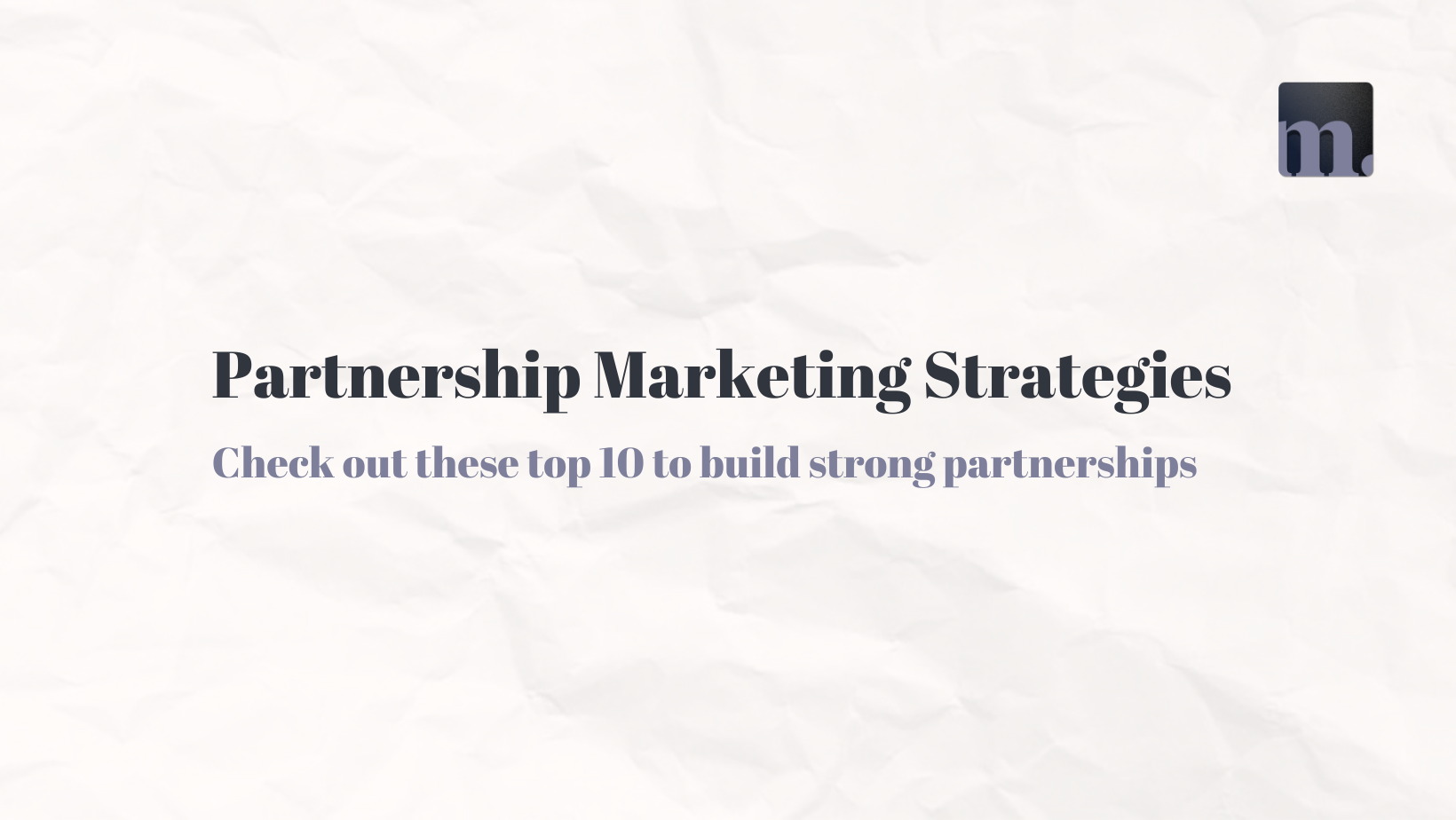 10 Powerful Partnership Marketing Strategies