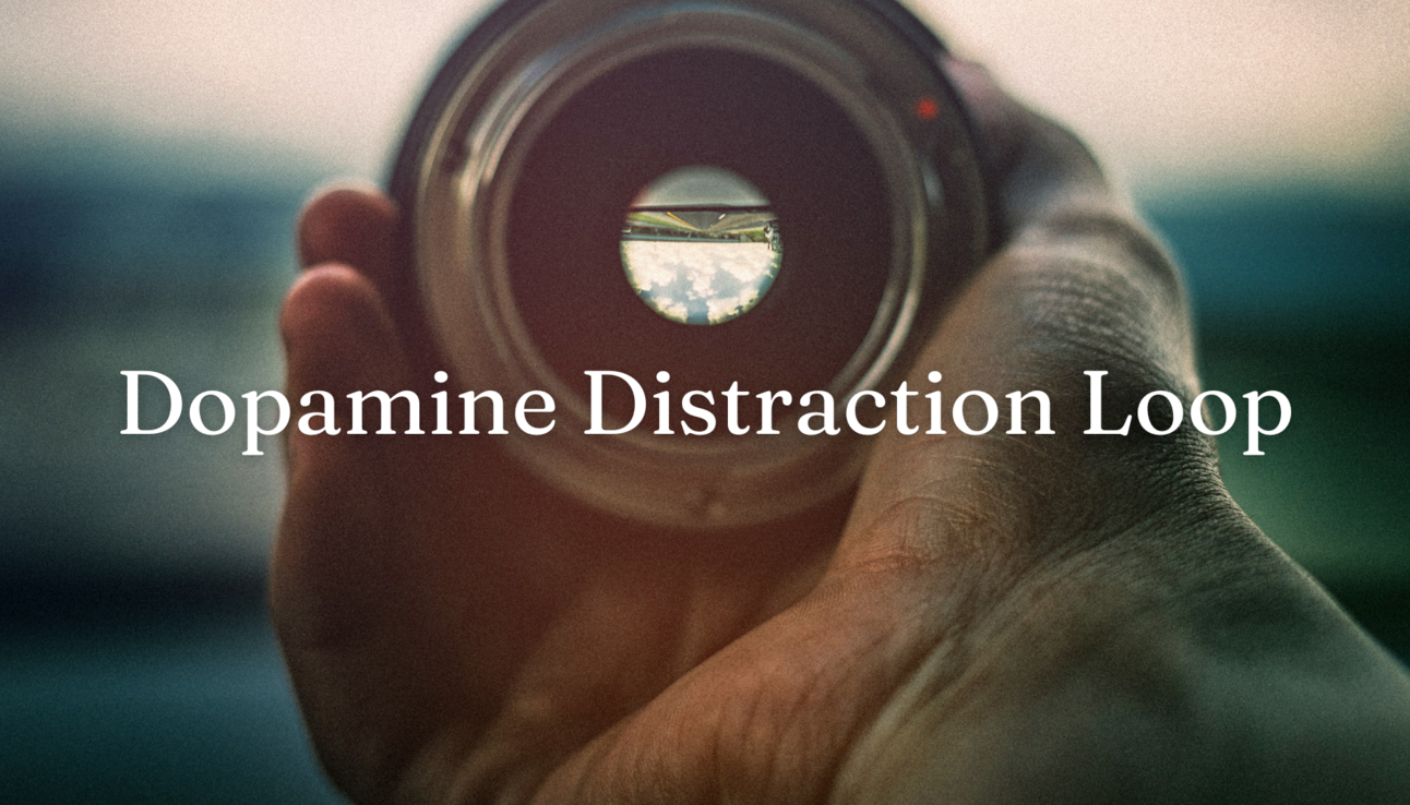 Dopamine Distraction Loop