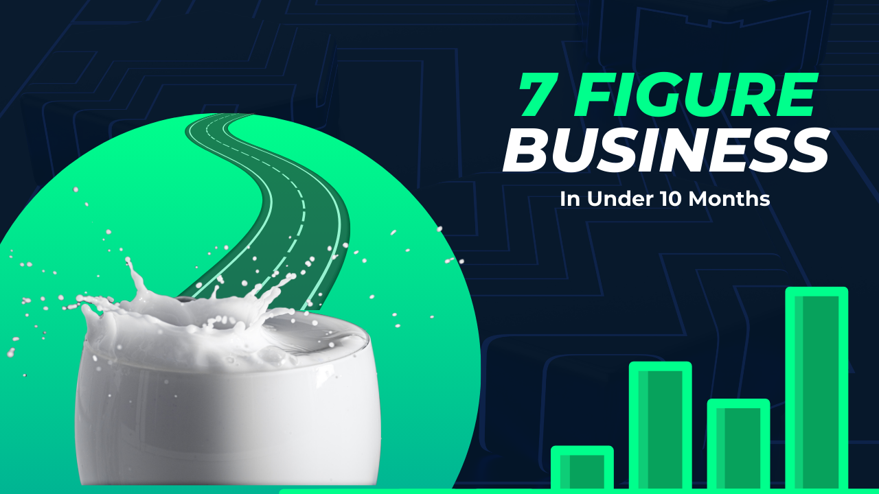 Seven-Figure Business In Under 10 Months