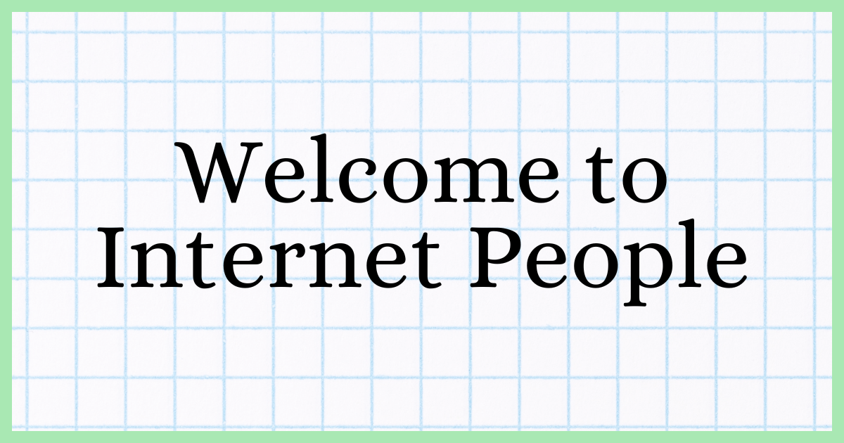 Welcome to Internet People