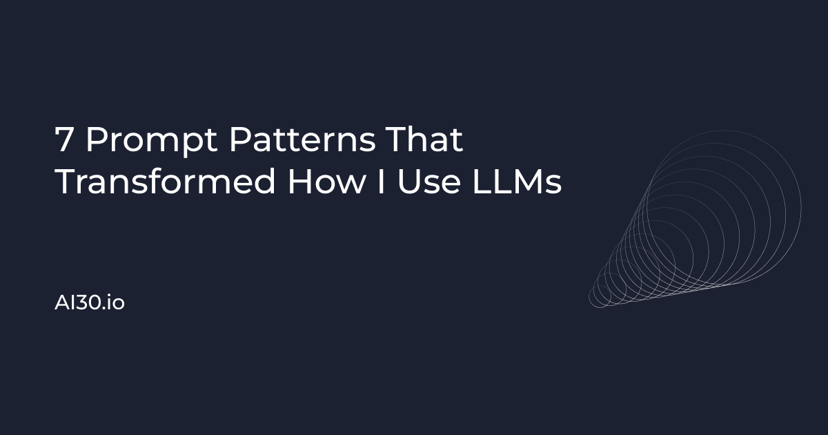 7 Prompt Patterns That Transformed How I Use LLMs