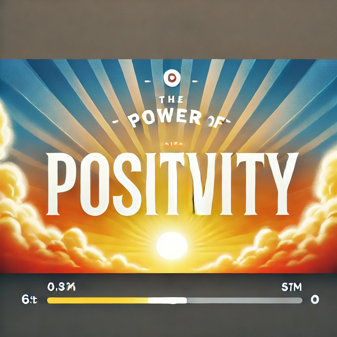 The Power of Positivity – Transform Your Mindset for Success