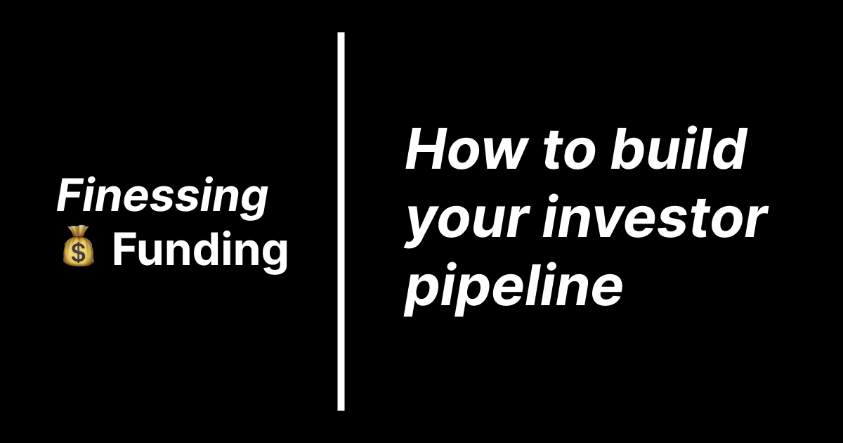 💰 How To Build Your Investor Pipeline