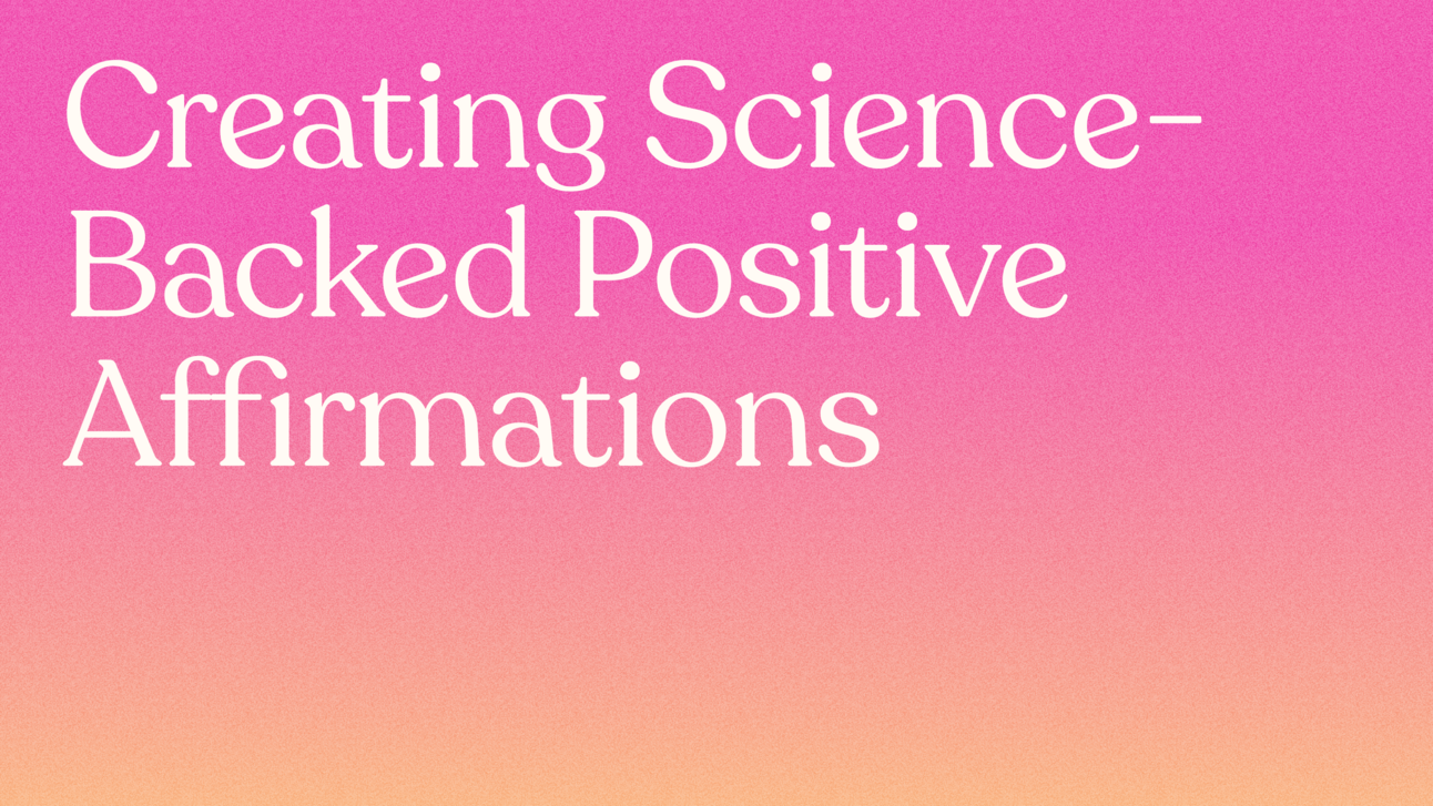 Creating Science-Backed Positive Affirmations