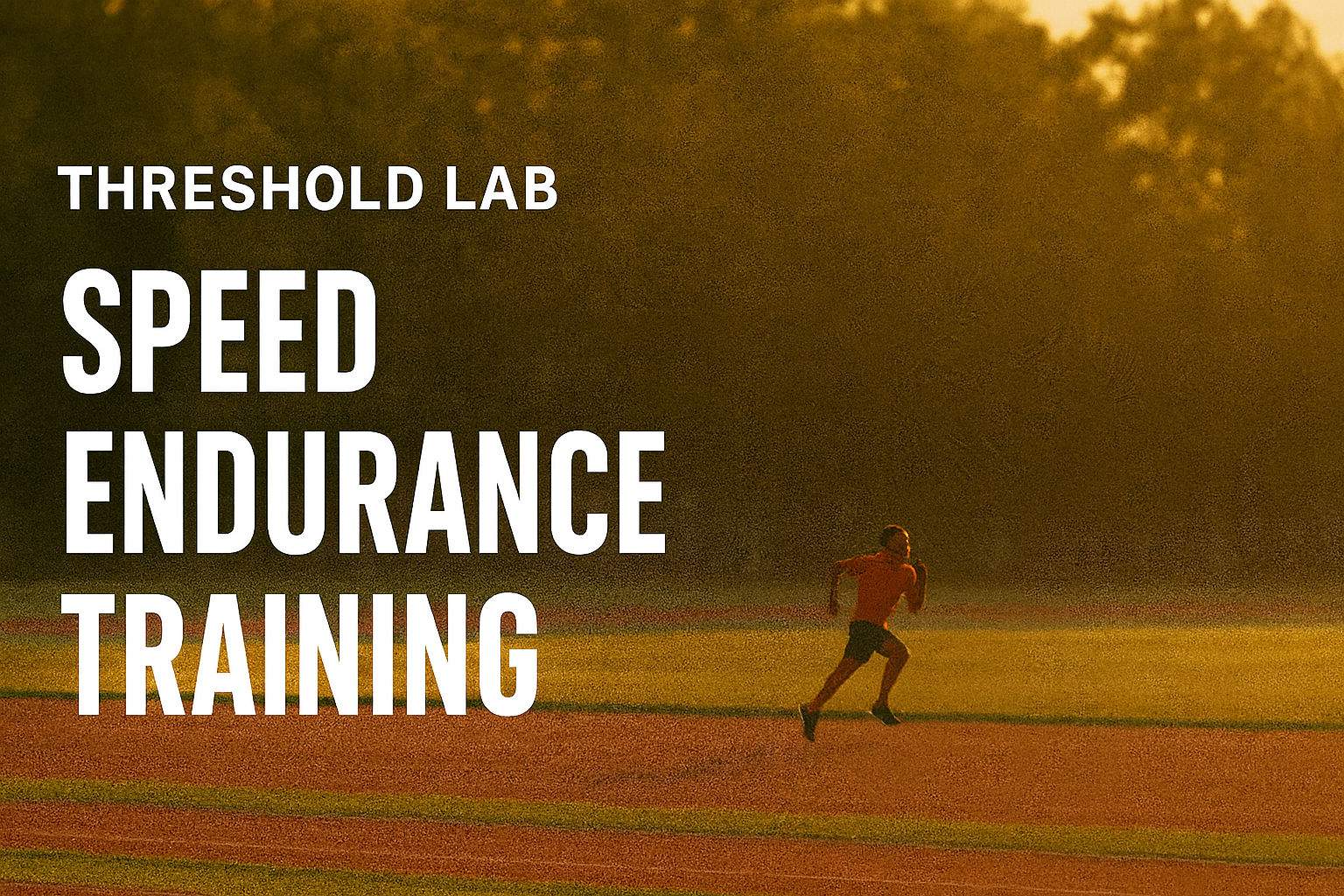 Issue #13: Speed Endurance Training