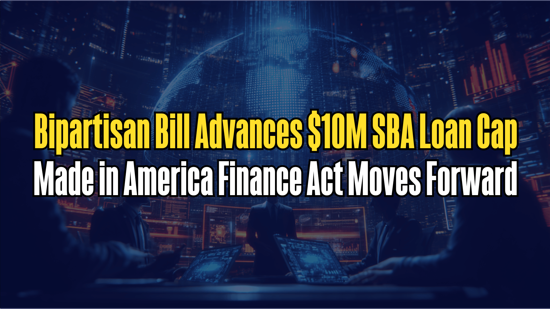 Congress Advances $10M SBA Loan Cap for Small Manufacturers