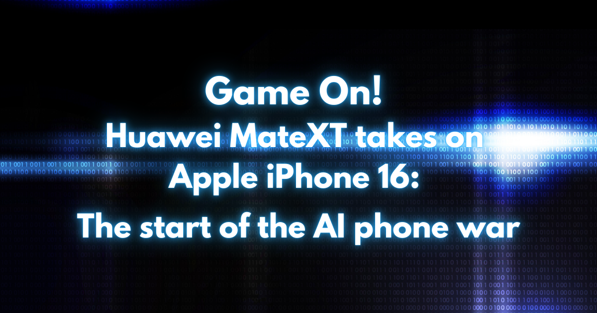Game on: Huawei MateXT takes on Apple iPhone 16