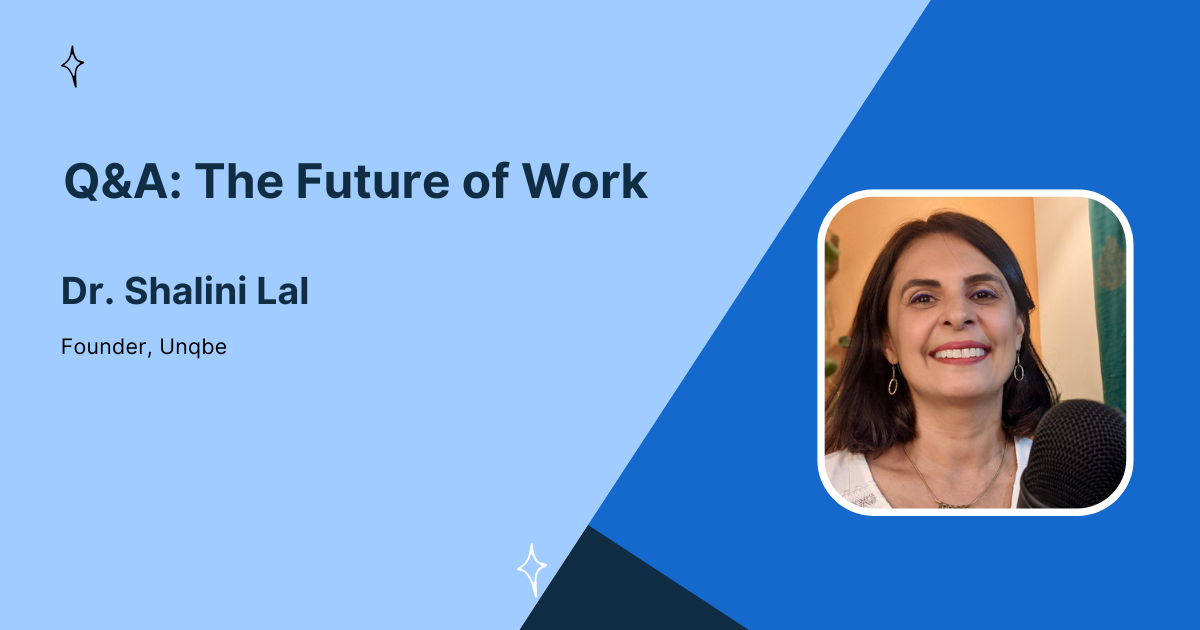 Q&A: The Future of Work with Dr. Shalini Lal