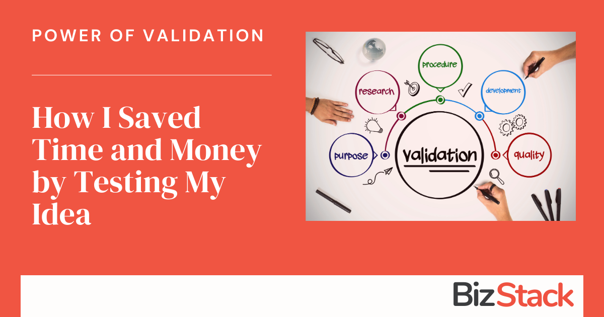 The Power of Validation: How I Saved Time and Money by Testing My Idea