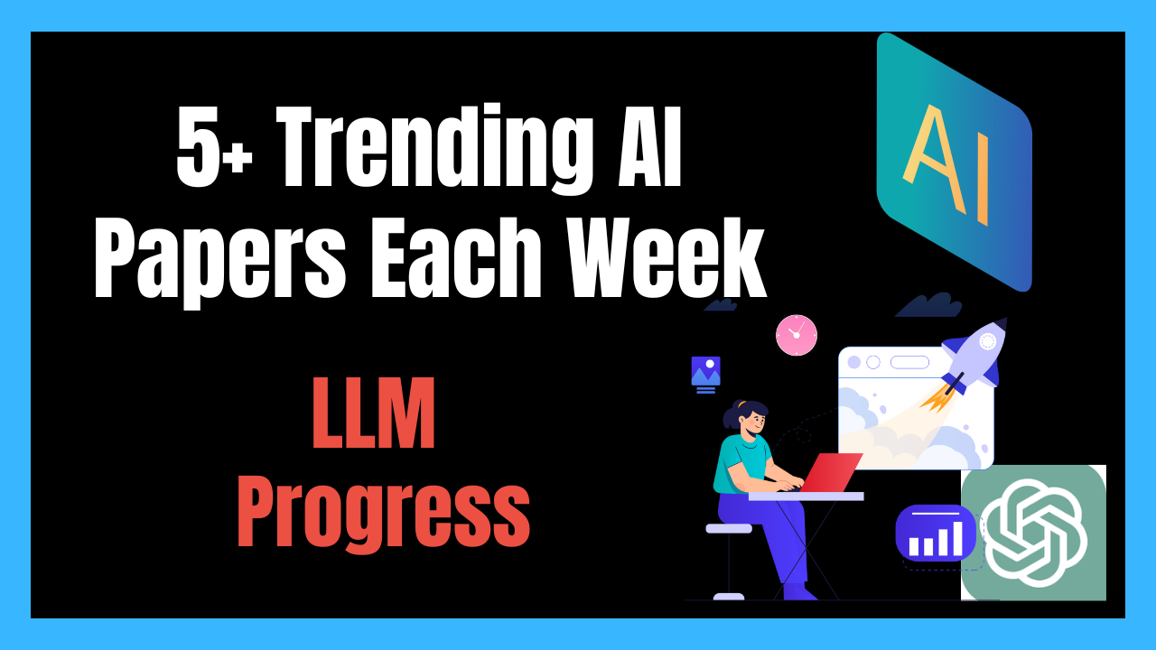 [5 + Trending LLM Papers/AI Tools]: Key Insights from the 3rd Week of ...