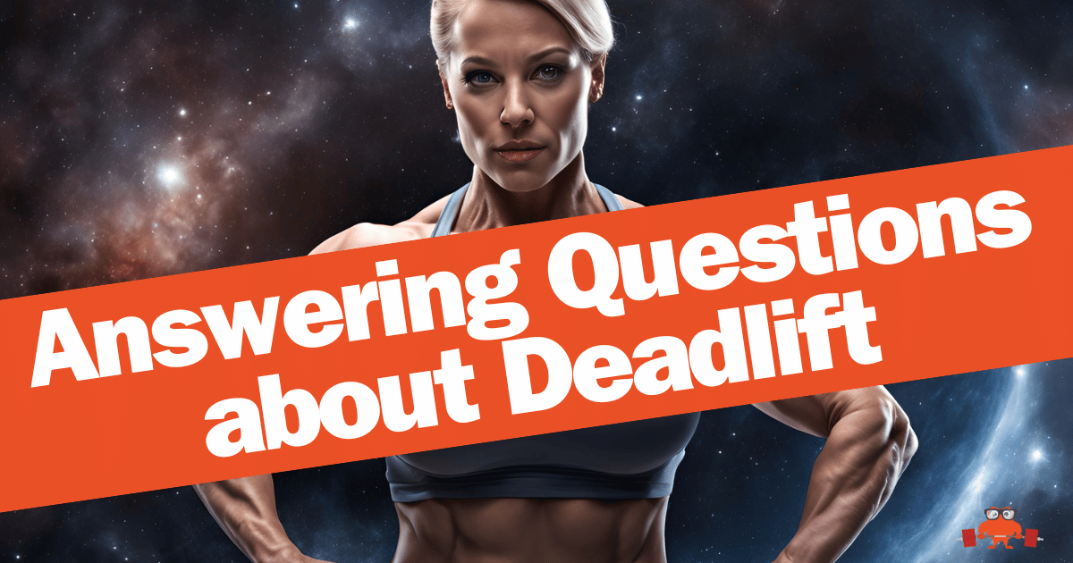Answering Questions about Deadlift