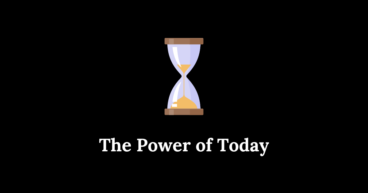 The Power of Today