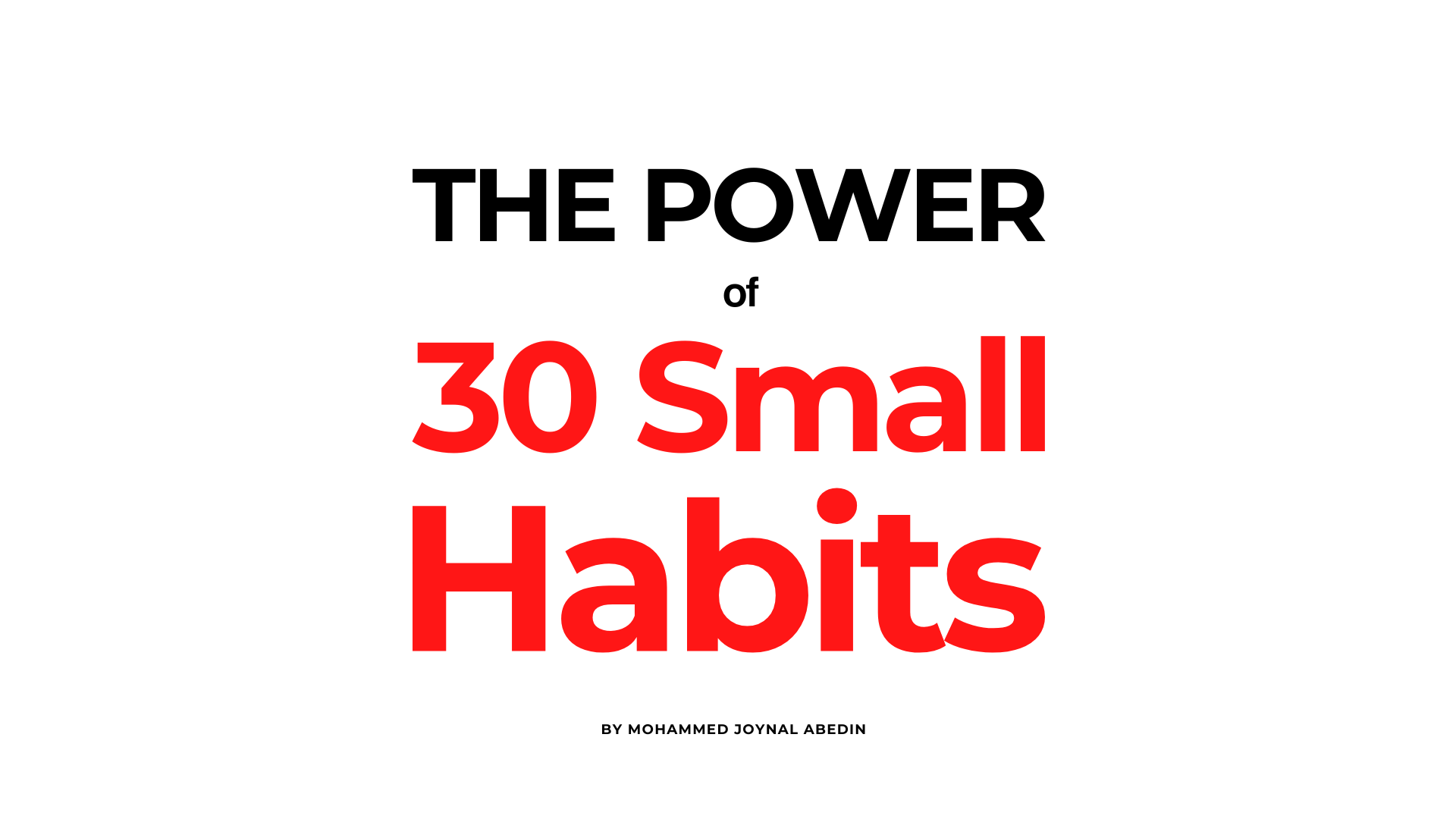 The Power of 30 Small Habits by Mohammed Joynal Abedin | Transform Your ...