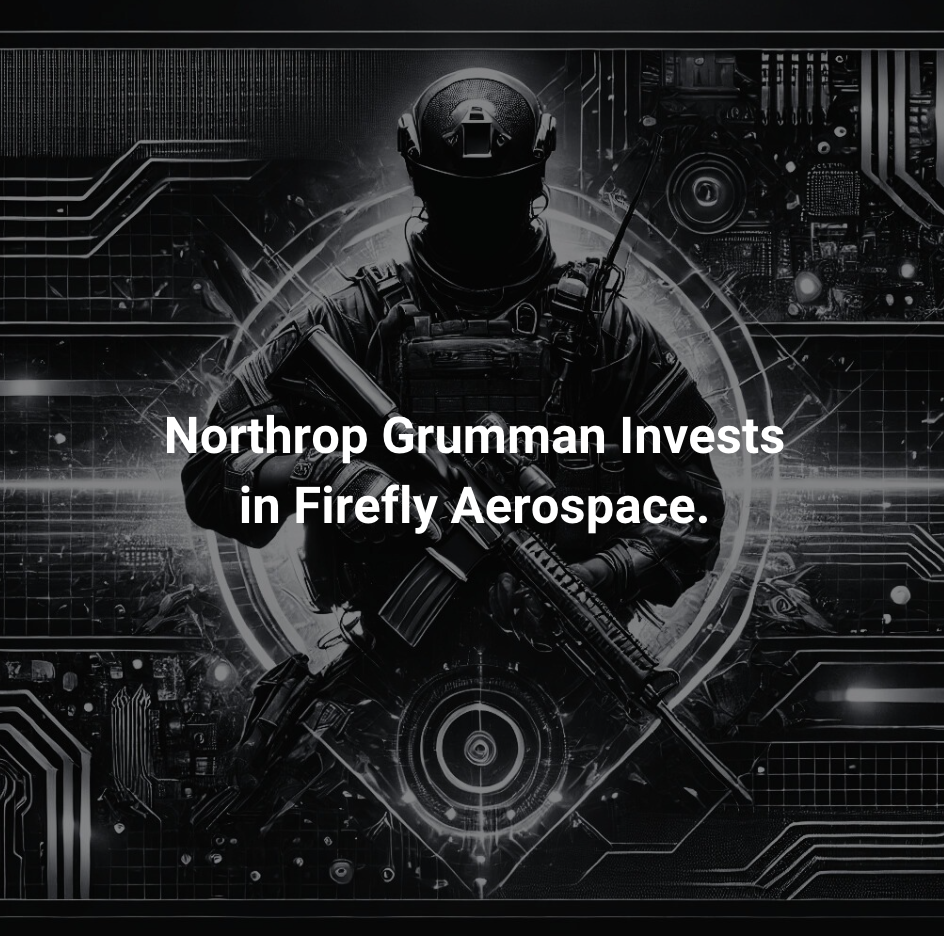 Daily Brief - Northrop Grumman Invests in Firefly Aerospace