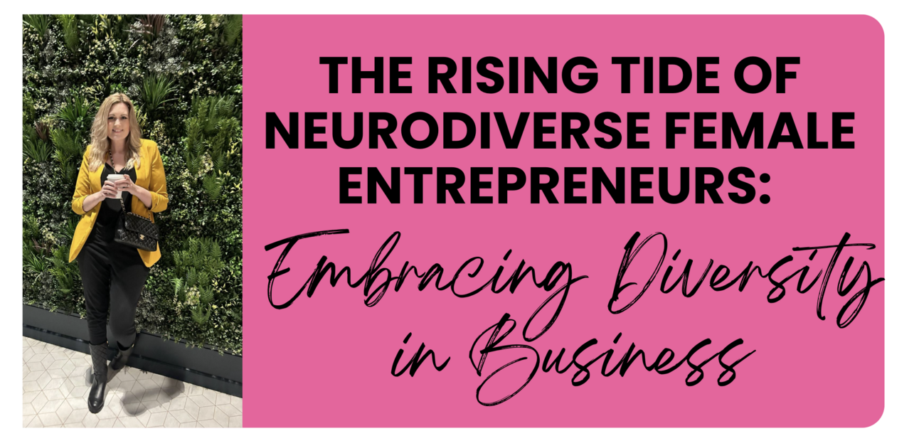 The Rising Tide of Neurodiverse Female Entrepreneurs: Embracing ...