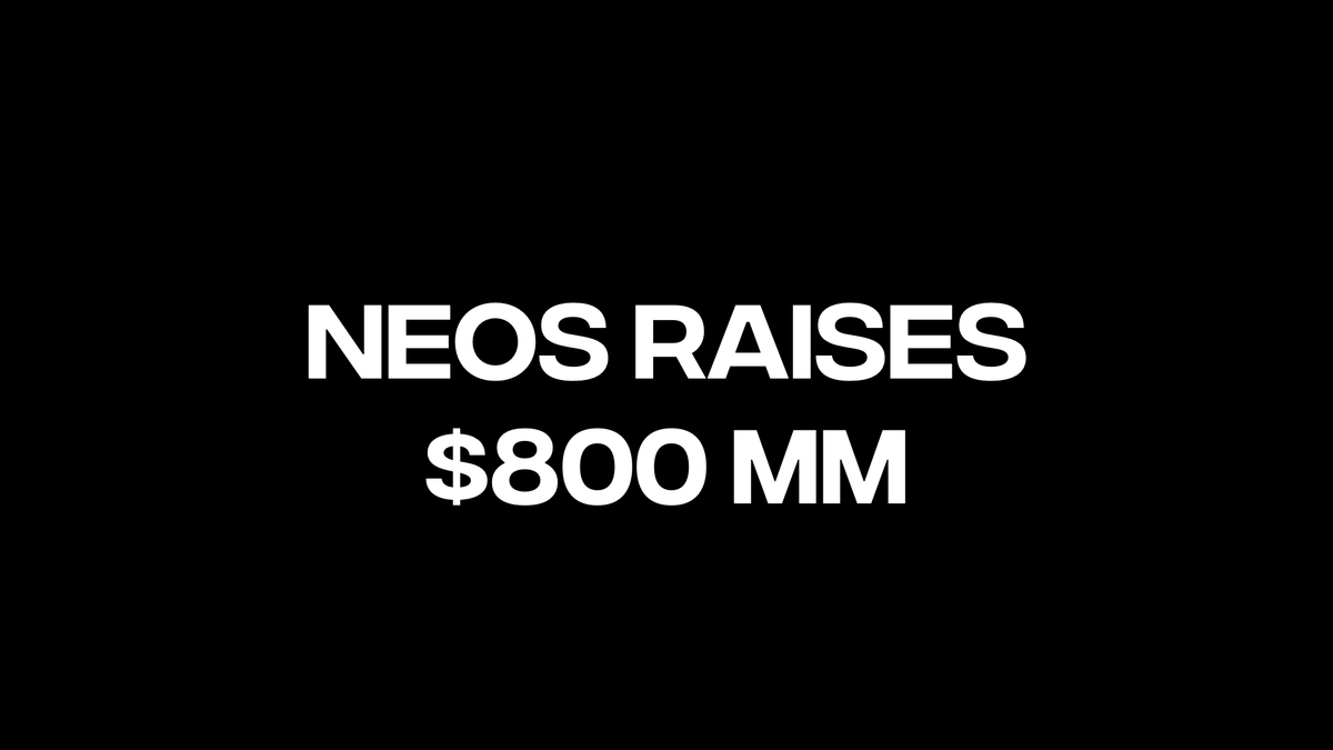 💵 Neos raises $800 million for energy transition
