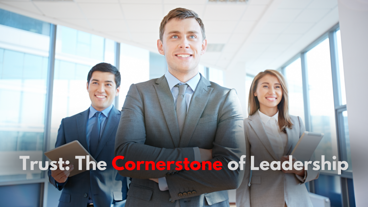 Trust: The Cornerstone of Leadership