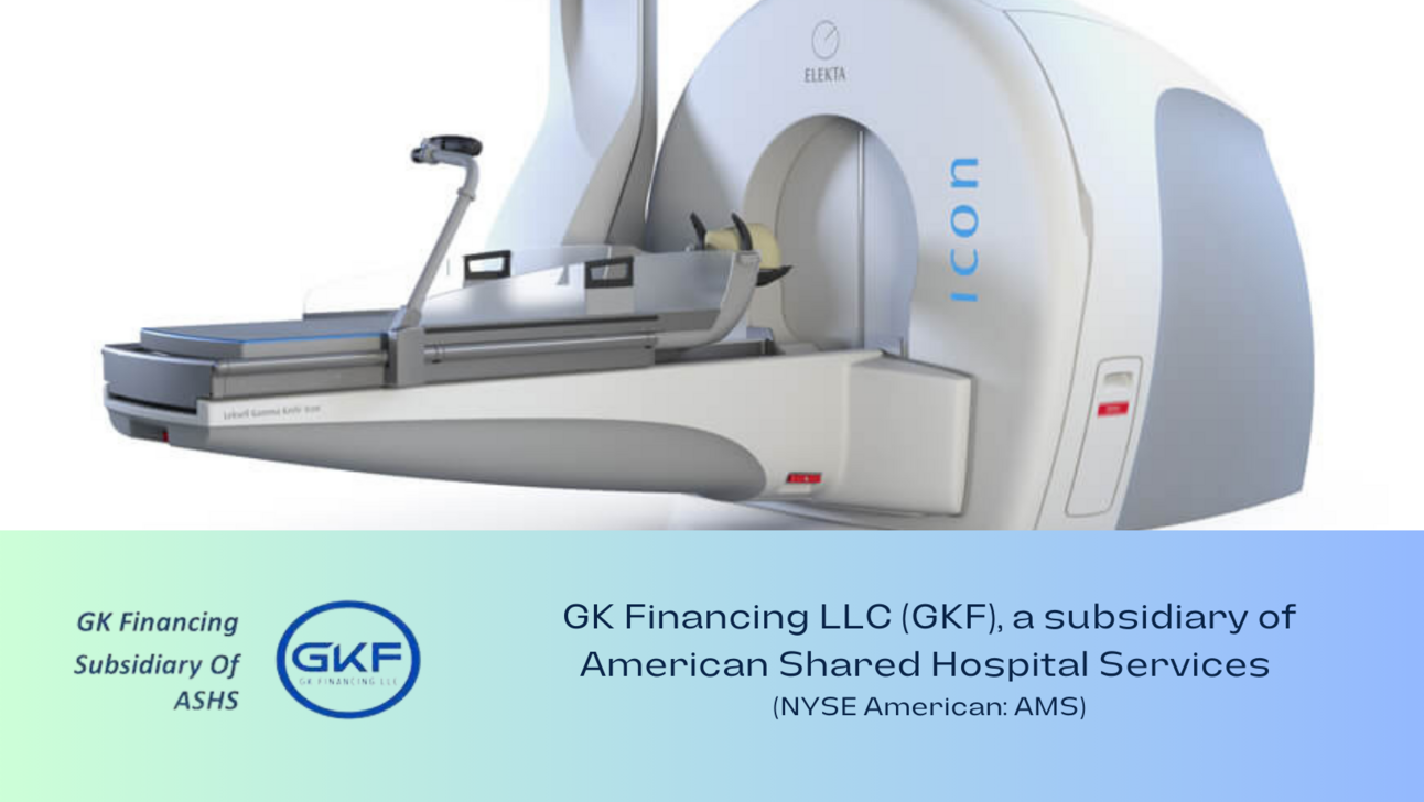 GK Financing LLC, a Subsidiary of American Shared Hospital Services ...