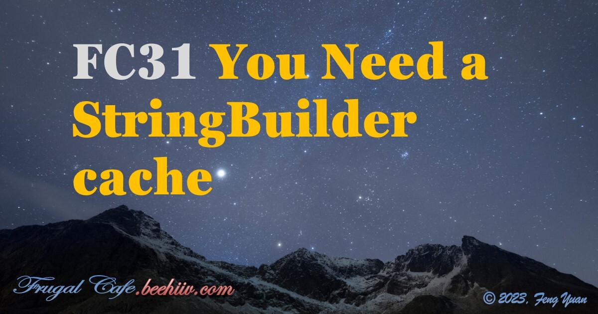 FC31: You Need a StringBuilder cache FC31: You Need a StringBuilder cache