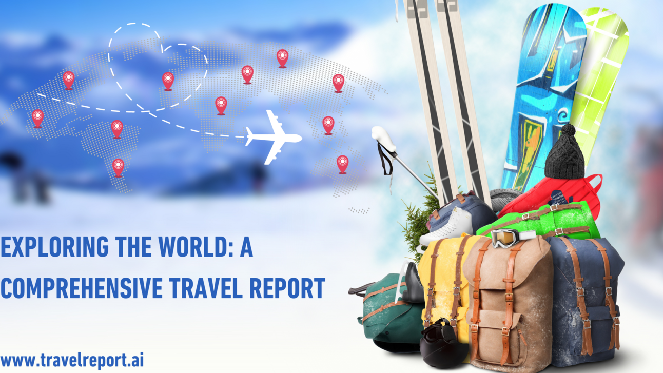 Exploring the World: A Comprehensive Travel Report