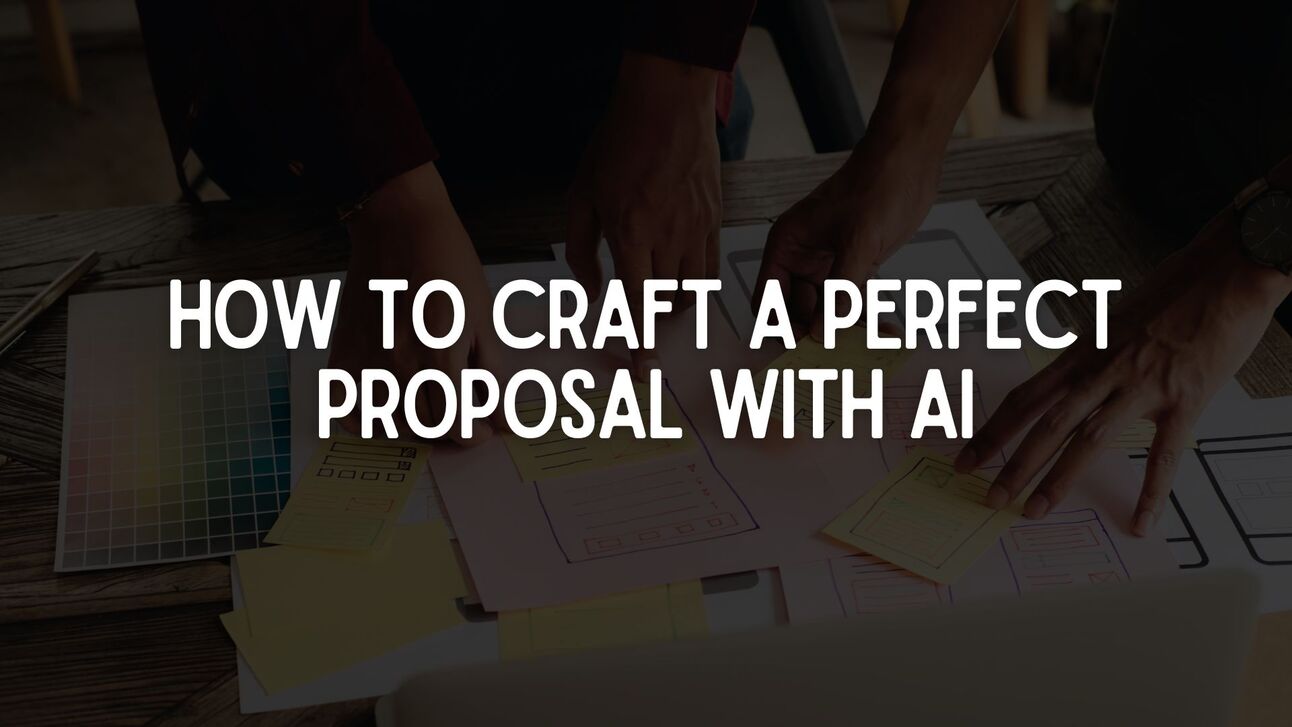 How To Craft A Perfect Proposal with AI