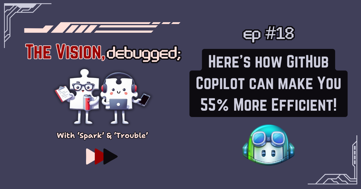 Here's how GitHub Copilot can make You 55% More Efficient!