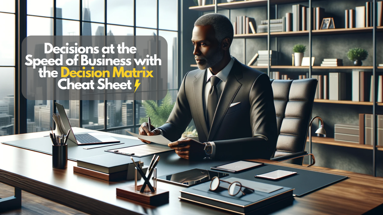 The Decision Matrix Cheat Sheet