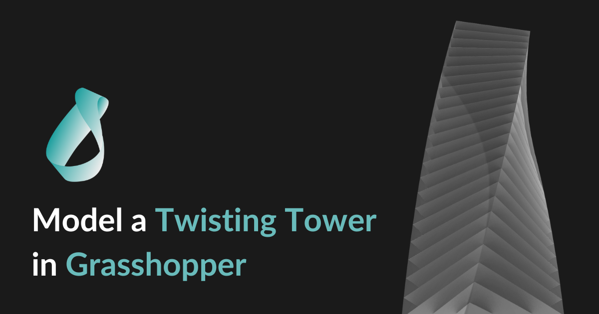 How to Model a Twisting Tower in Grasshopper