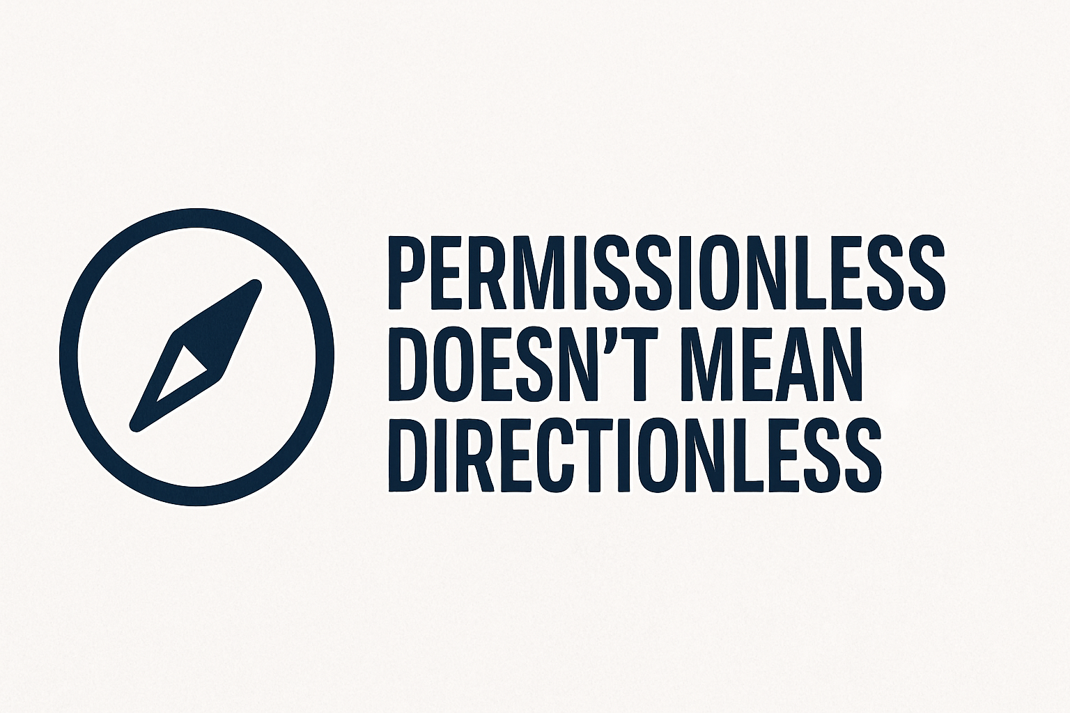 Permissionless Doesn’t Mean Directionless