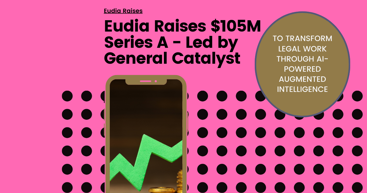 Eudia Secures up to $105M in Series A Funding, Led by General Catalyst ...