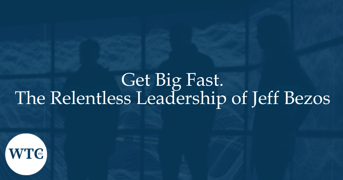 The Relentless Leadership of Jeff Bezos