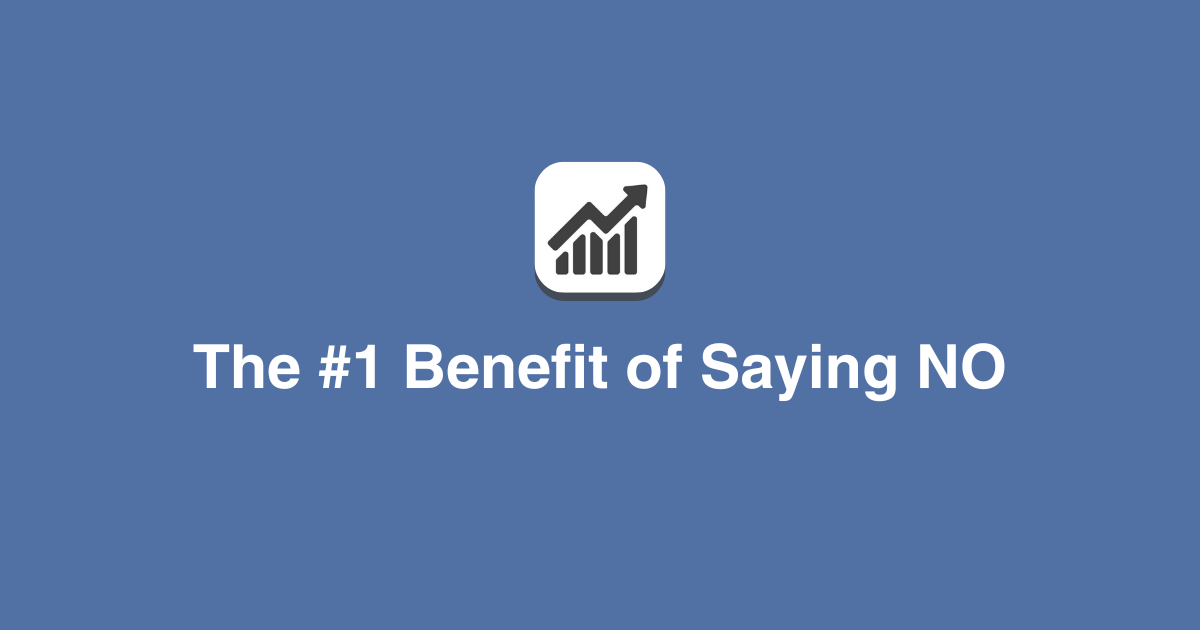 The #1 Benefit of Saying NO