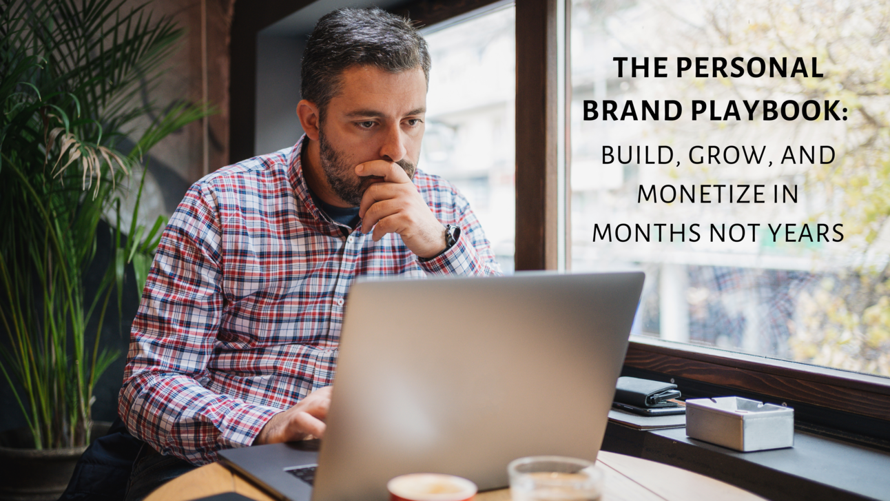 The Personal Brand Playbook: Build, Grow, and Monetize in Months, Not Years.