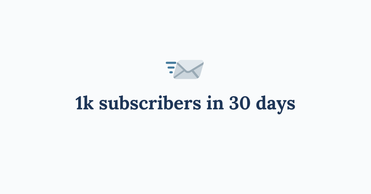 How To Get Your First 1 000 Newsletter Subscribers In 30 Days