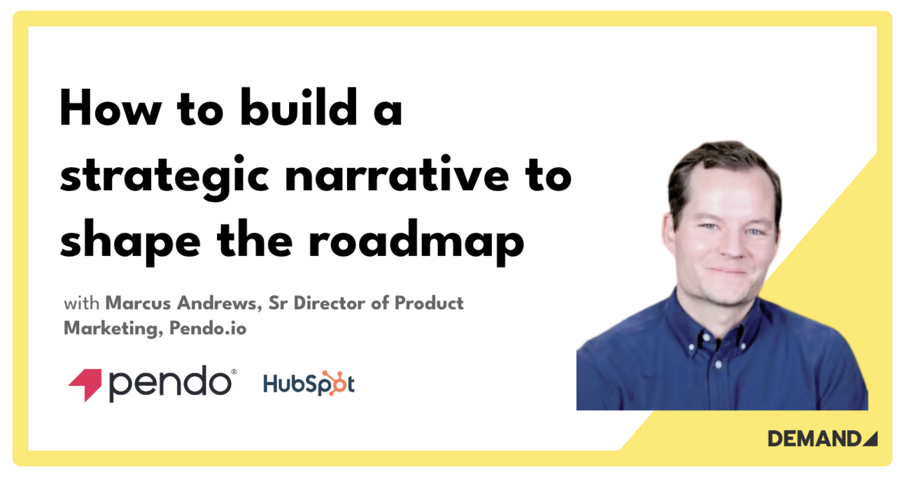 How to build a strategic narrative to shape the product roadmap
