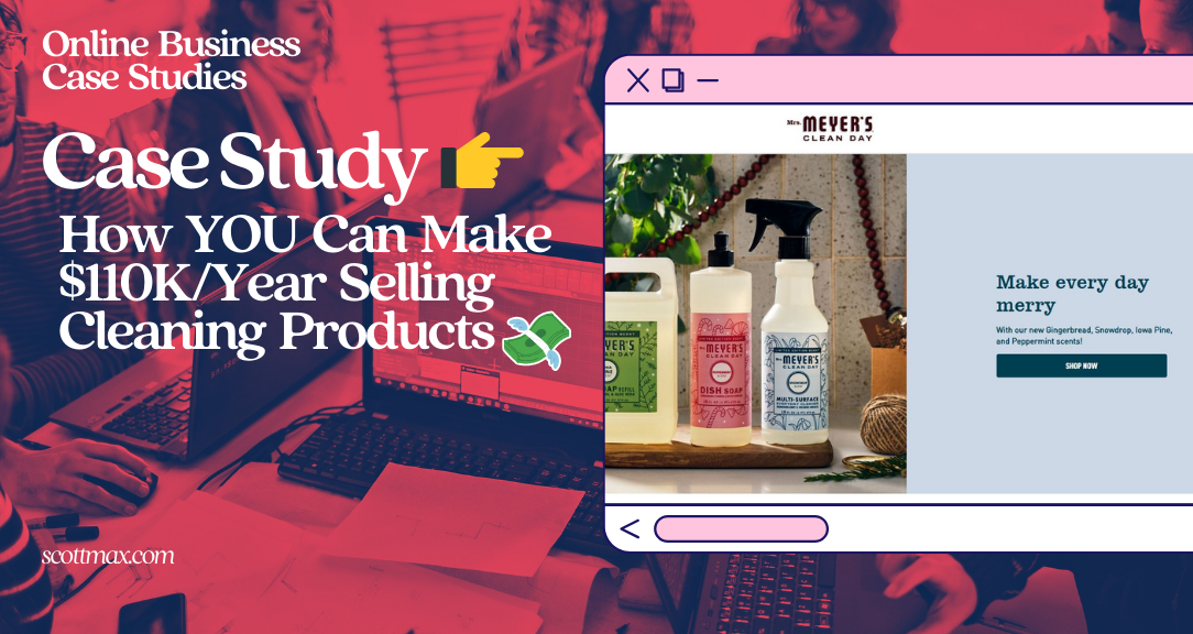 Case Study: How YOU Can Make $110K/Year Selling Cleaning Products