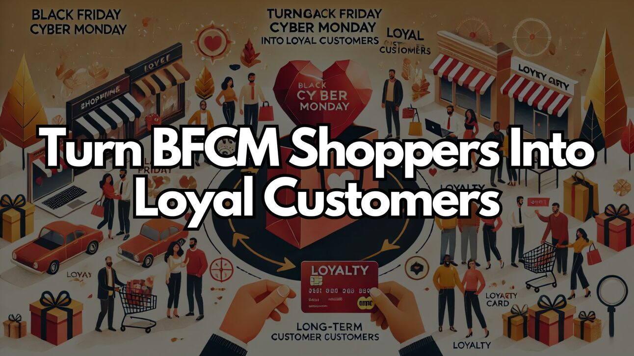 Turn BFCM Shoppers Into Loyal Customers