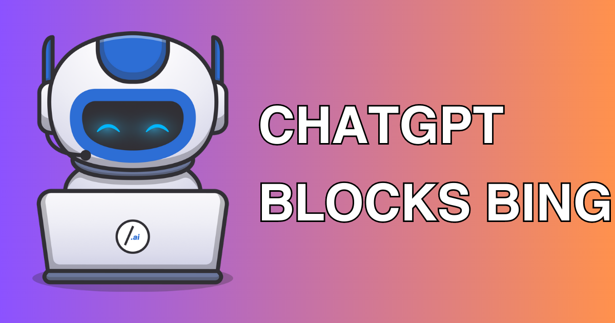 🤖 ChatGPT Blocks Bing