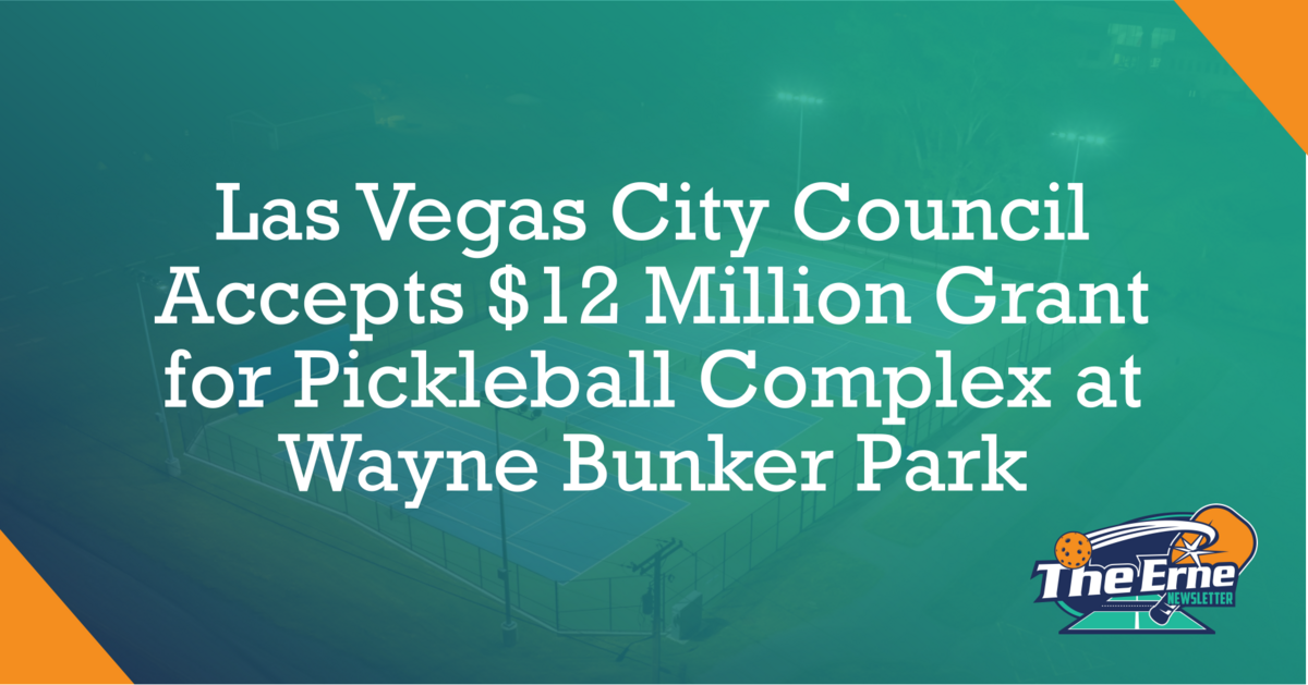 Las Vegas City Council Accepts $12 Million Grant for Pickleball Complex ...