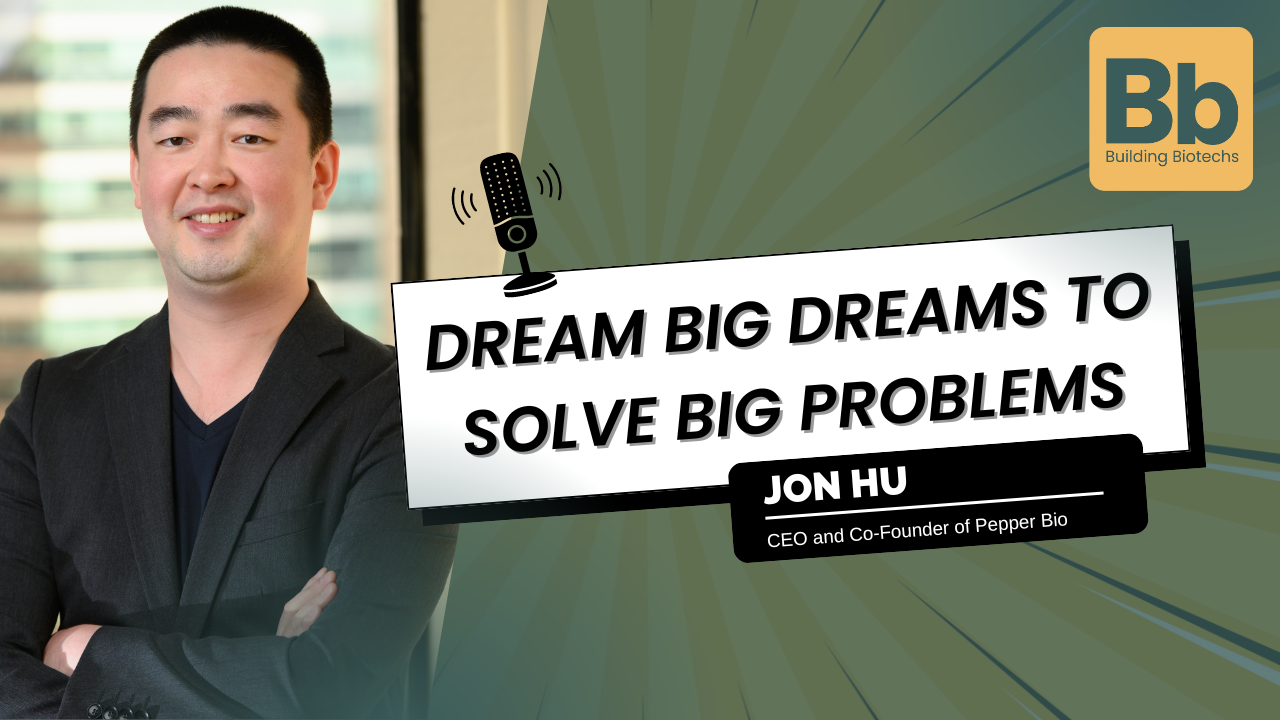 Dream Big Dreams to Solve Big Problems with Jon Hu, CEO and co-founder ...