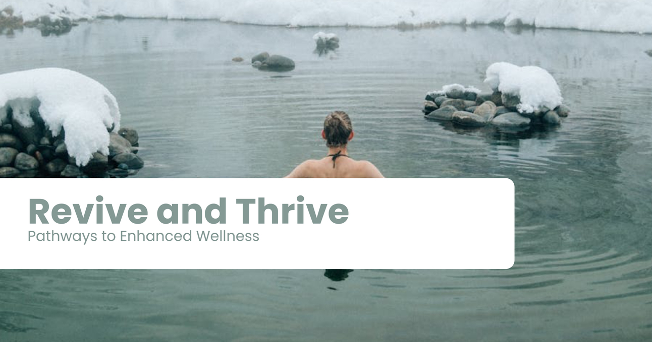 Revive and Thrive: Pathways to Enhanced Wellness